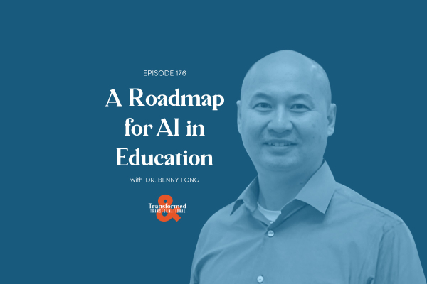 176: A Roadmap for AI in Education (with Dr. Benny Fong) - TeachBeyond UK